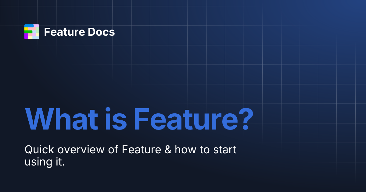 What is Feature? | Feature Docs